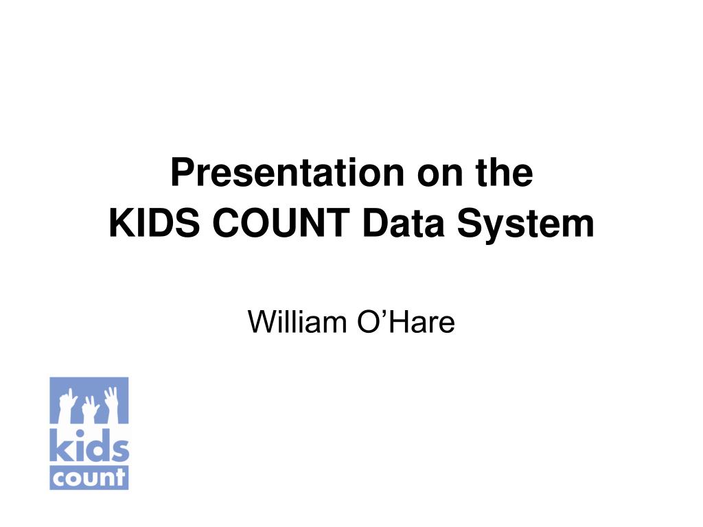PPT - Presentation on the KIDS COUNT Data System PowerPoint ...