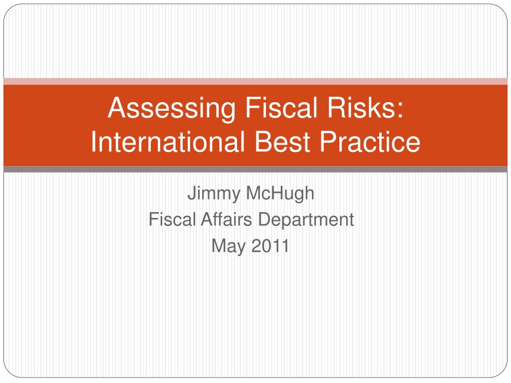 PPT - Assessing Fiscal Risks: International Best Practice PowerPoint ...