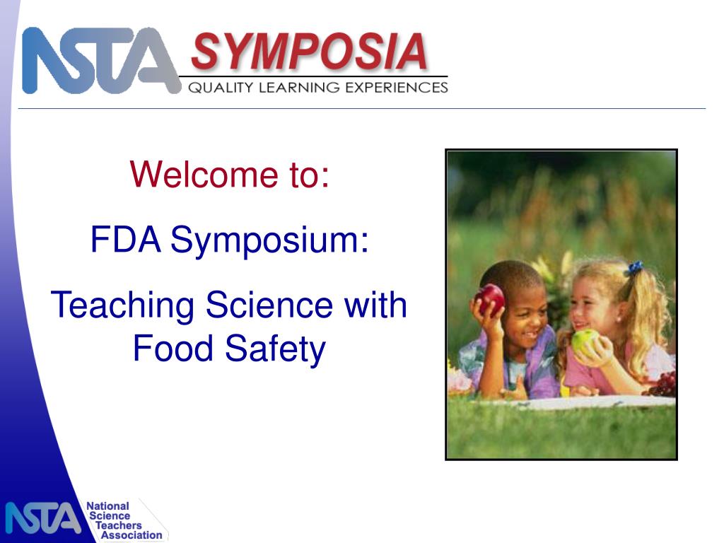 PPT - Welcome to: FDA Symposium: Teaching Science with Food Safety ...