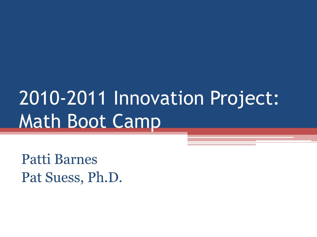 PPT - 2010-2011 Innovation Project: Math Boot Camp PowerPoint ...