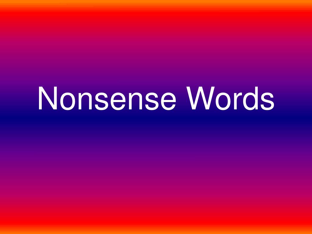 PPT - Nonsense Words PowerPoint Presentation, free download - ID:721031