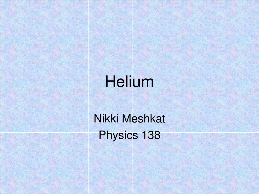 PPT - Helium PowerPoint Presentation, free download - ID:723431