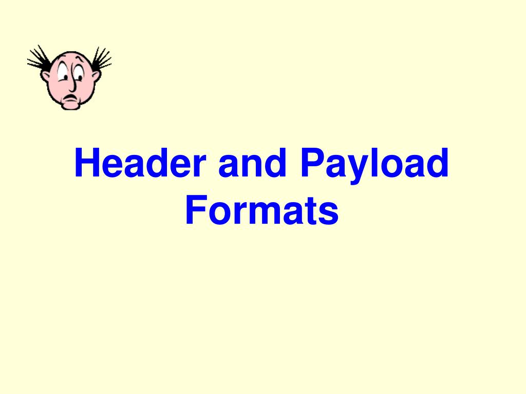 PPT - Header and Payload Formats PowerPoint Presentation, free download ...
