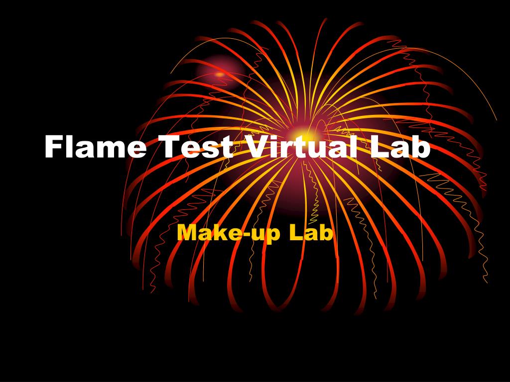 PPT - Flame Test Virtual Lab PowerPoint Presentation, free download ...
