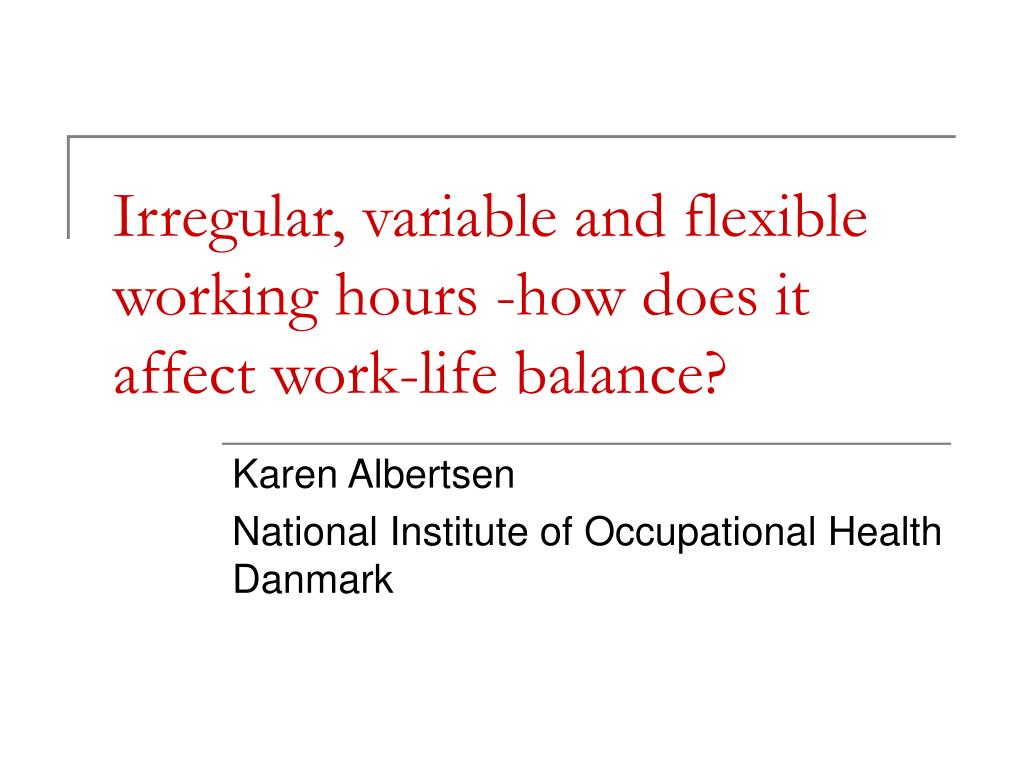 PPT - Irregular, variable and flexible working hours -how does it ...