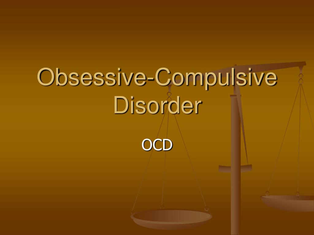 PPT - Obsessive-Compulsive Disorder PowerPoint Presentation, free ...