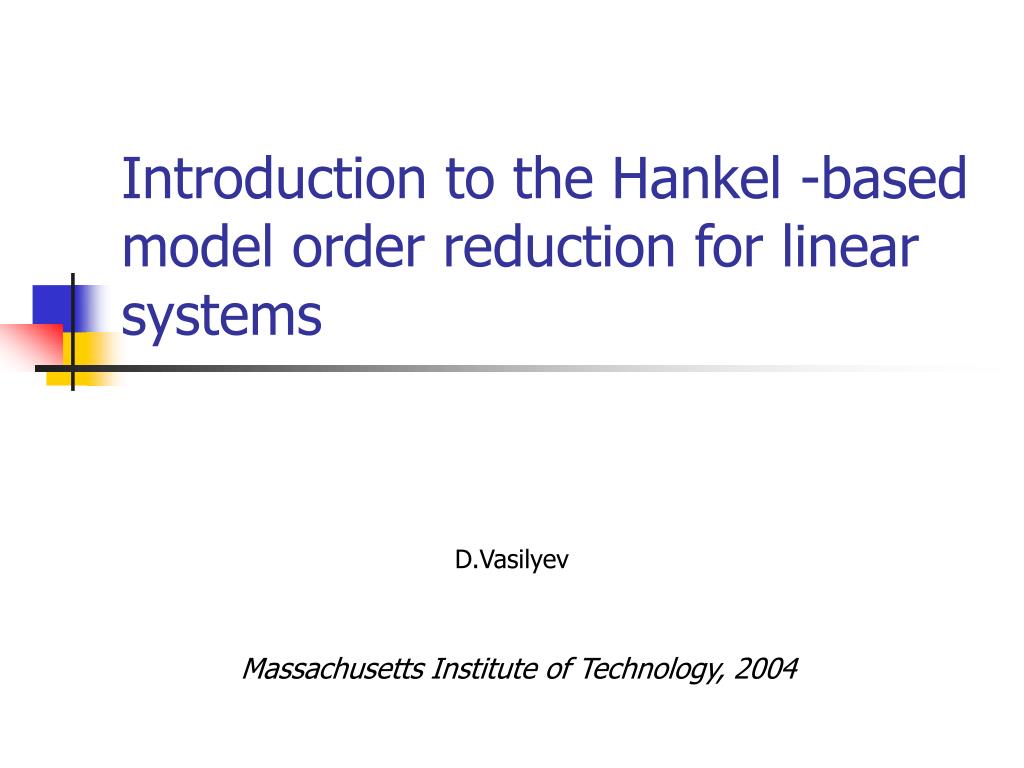 PPT - Introduction to the Hankel -based model order reduction for ...