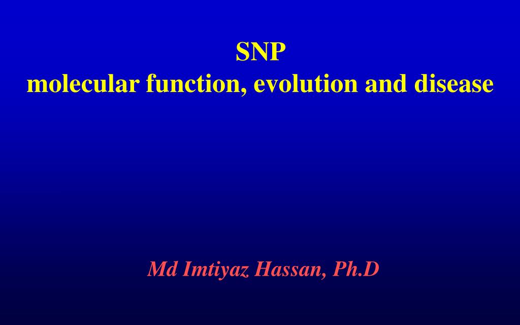 PPT - SNP molecular function, evolution and disease PowerPoint ...