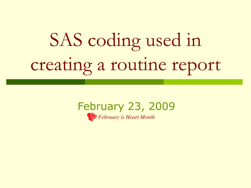 PPT - SAS coding used in creating a routine report PowerPoint ...