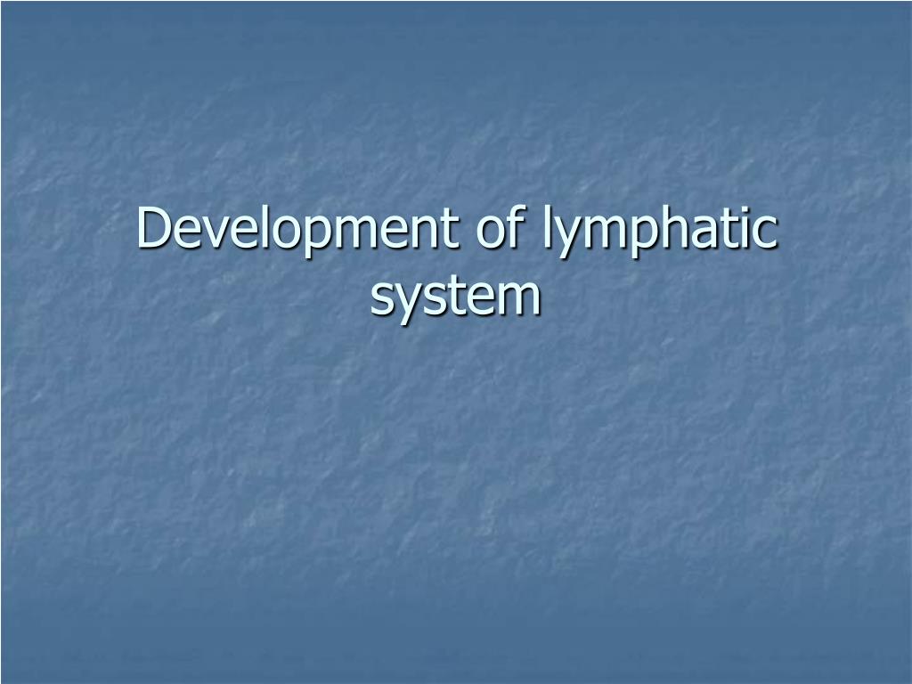 PPT - Development of lymphatic system PowerPoint Presentation, free ...