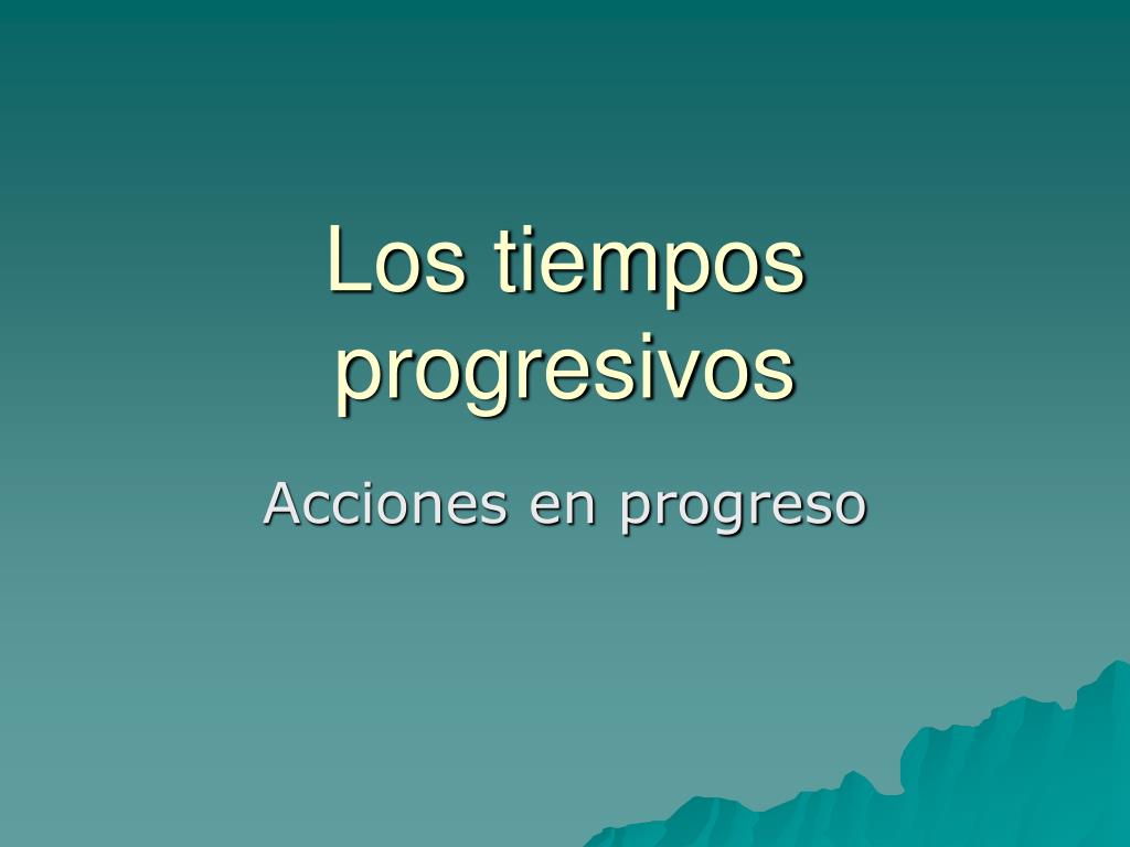 PPT - Los tiempos progresivos PowerPoint Presentation, free download ...