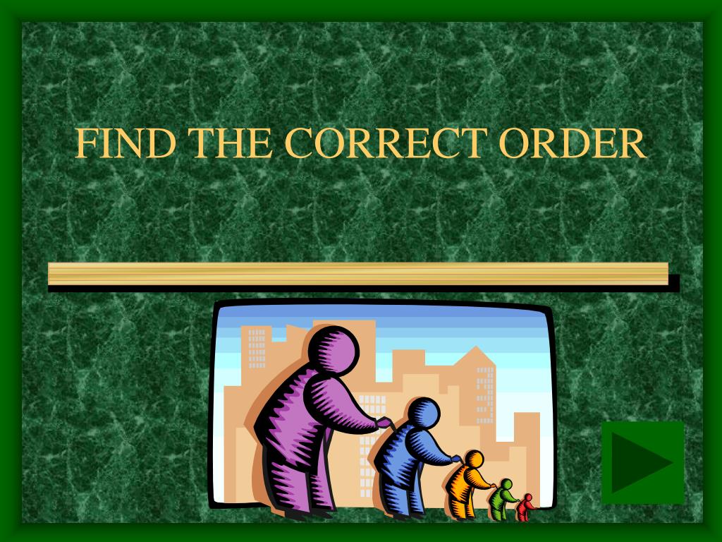 PPT - FIND THE CORRECT ORDER PowerPoint Presentation, free download ...