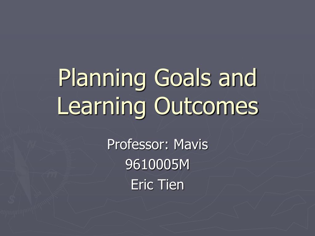 PPT - Planning Goals and Learning Outcomes PowerPoint Presentation ...