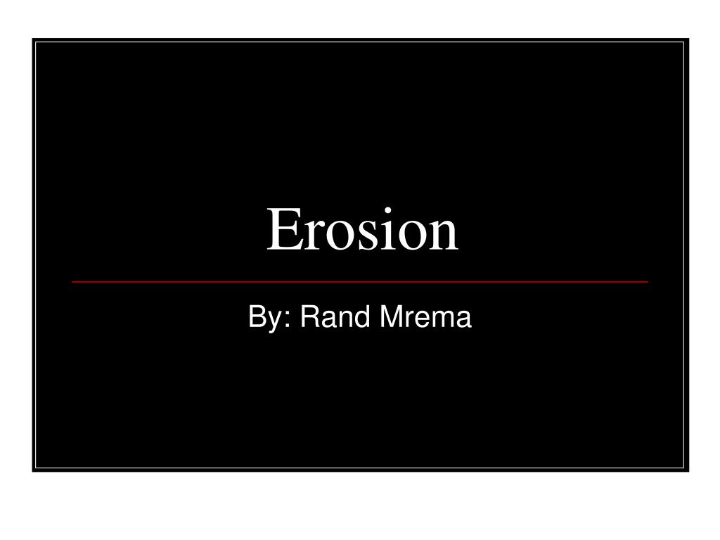 PPT - Erosion PowerPoint Presentation, free download - ID:727766