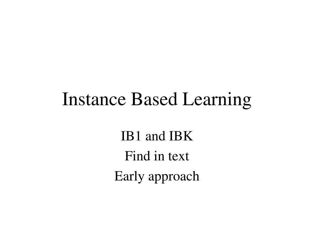 PPT - Instance Based Learning PowerPoint Presentation, free download ...