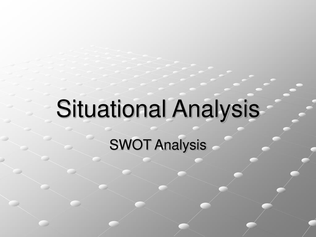 PPT - Situational Analysis PowerPoint Presentation, free download - ID ...
