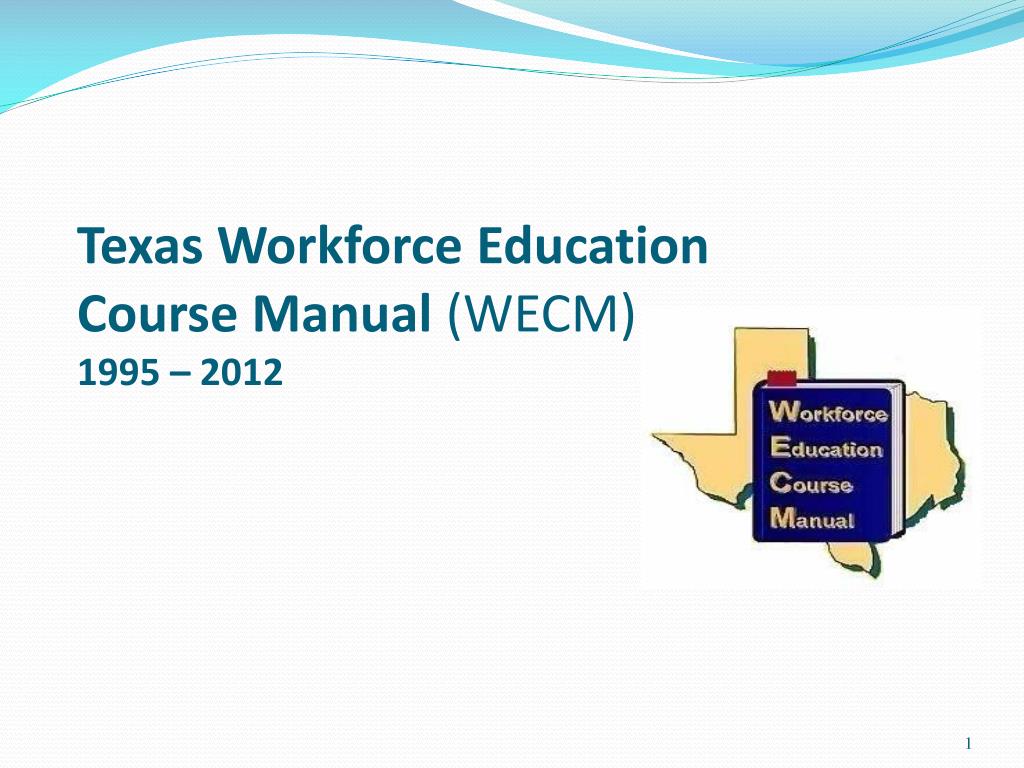 PPT - Texas Workforce Education Course Manual (WECM) 1995 – 2012 ...