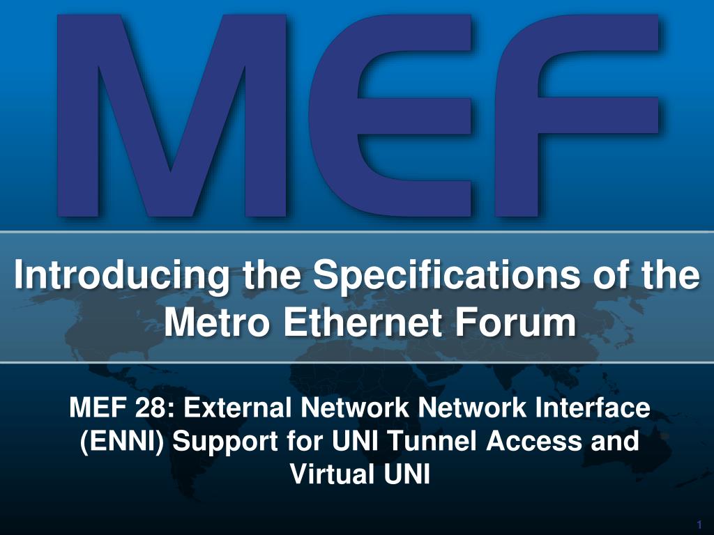 PPT - MEF 28: External Network Network Interface (ENNI) Support for UNI Tunnel Access and ...