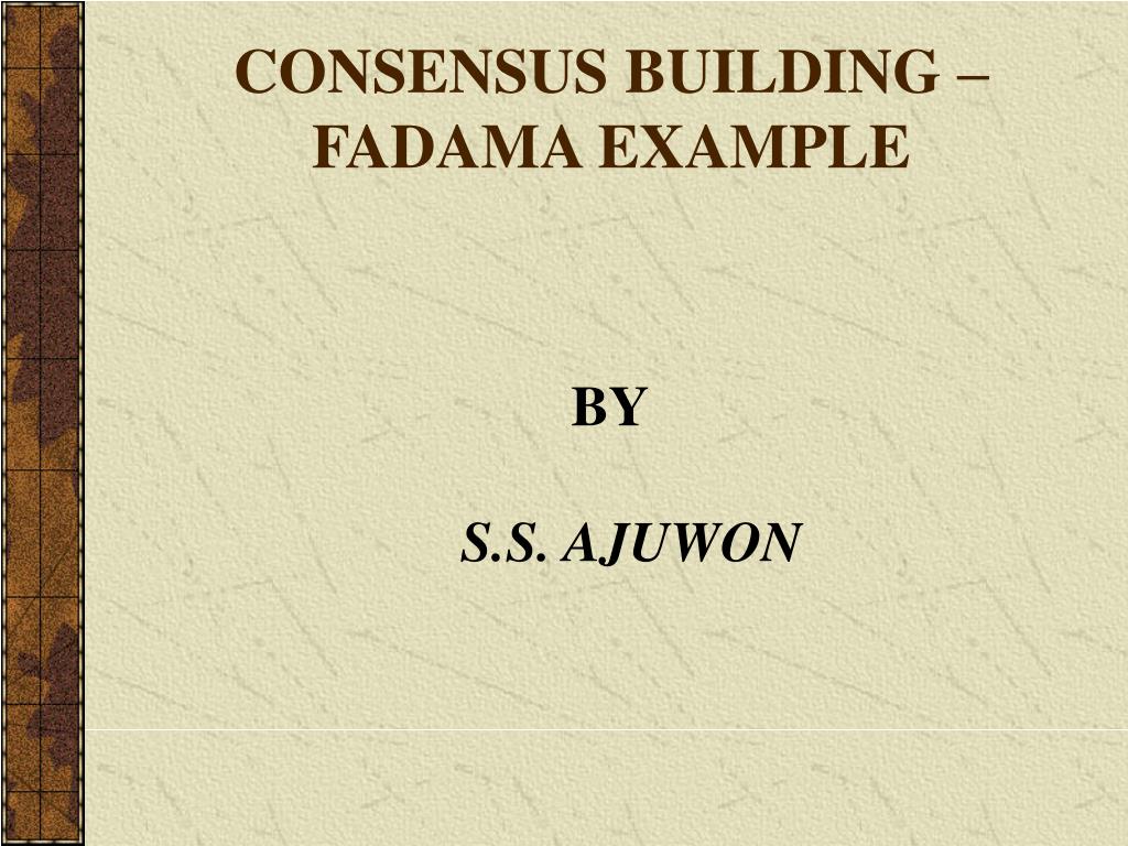 PPT - CONSENSUS BUILDING – FADAMA EXAMPLE PowerPoint Presentation, free ...