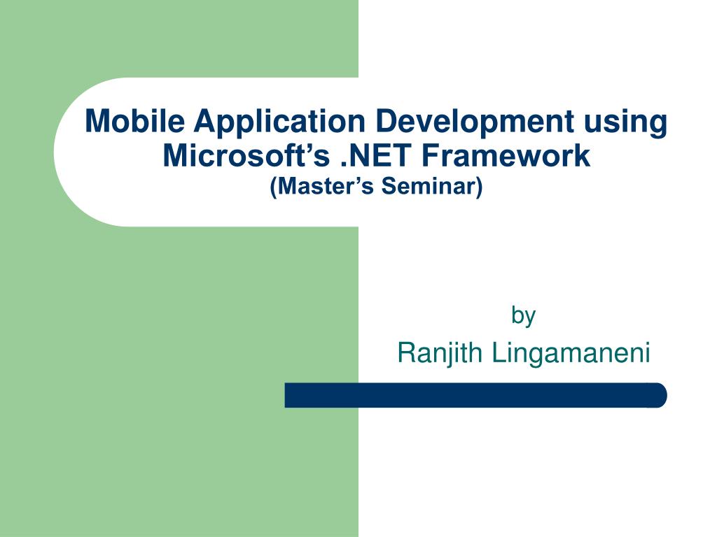 PPT - Mobile Application Development using Microsoft’s .NET Framework ...