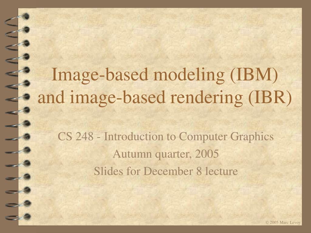 PPT - Image-based modeling (IBM) and image-based rendering (IBR) PowerPoint Presentation - ID:730171