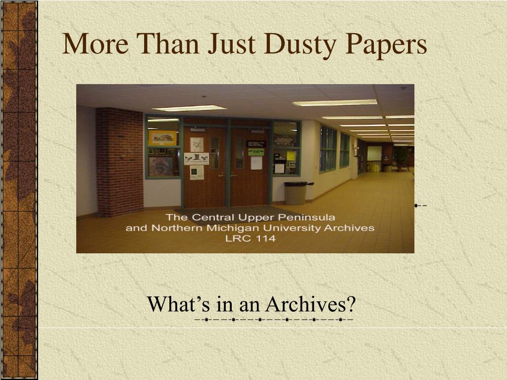 PPT - More Than Just Dusty Papers PowerPoint Presentation, free ...