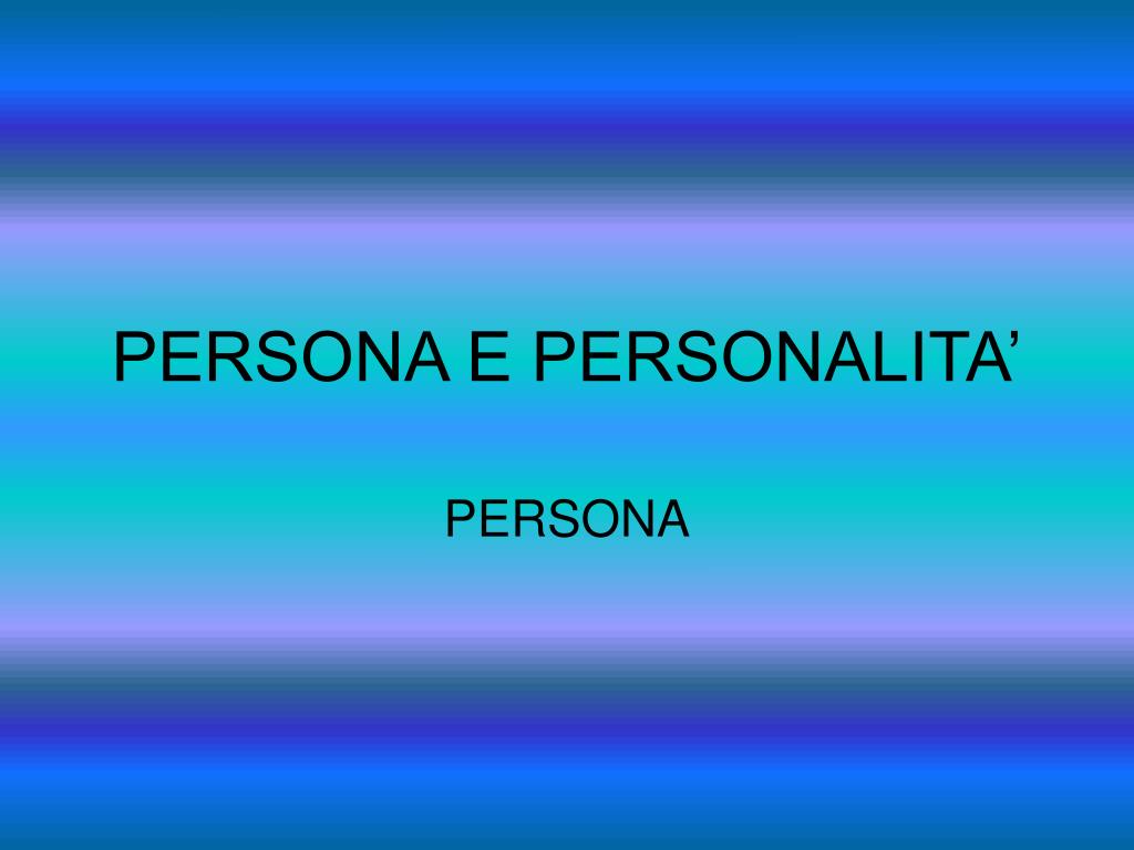 PPT - PERSONA E PERSONALITA’ PowerPoint Presentation, free download ...