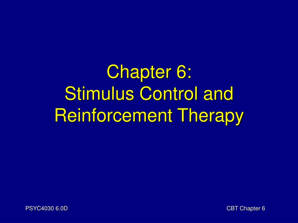 PPT - Chapter 6: Stimulus Control and Reinforcement Therapy PowerPoint ...