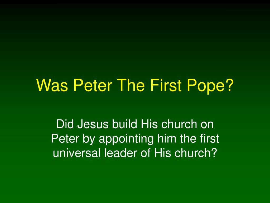 PPT - Was Peter The First Pope? PowerPoint Presentation, free download ...