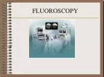 PPT - Fluoroscopy Notes PowerPoint Presentation, free download - ID:348596