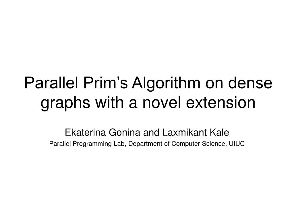 PPT - Parallel Prim’s Algorithm on dense graphs with a novel extension ...