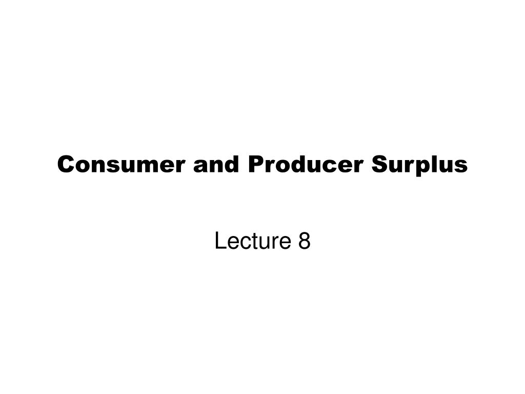 PPT - Consumer and Producer Surplus PowerPoint Presentation, free ...