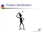 PPT - Problem Identification PowerPoint Presentation, free download ...