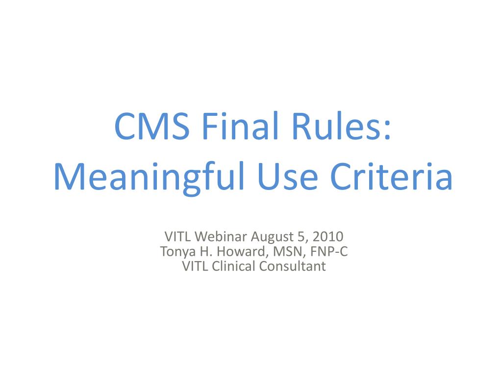 PPT - CMS Final Rules: Meaningful Use Criteria PowerPoint Presentation ...