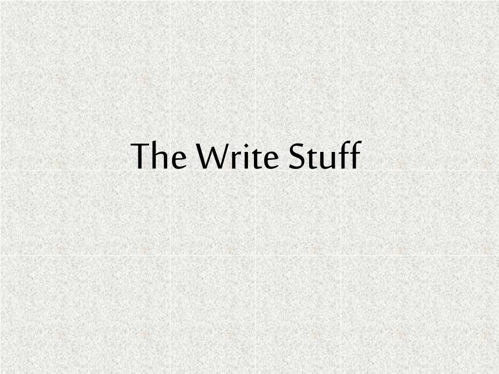 PPT - The Write Stuff PowerPoint Presentation, free download - ID:738796