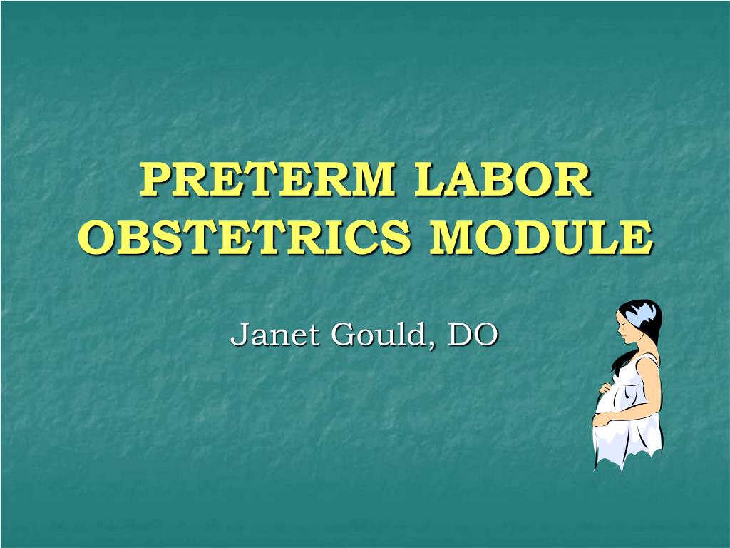 PPT - PRETERM LABOR OBSTETRICS MODULE PowerPoint Presentation, free ...