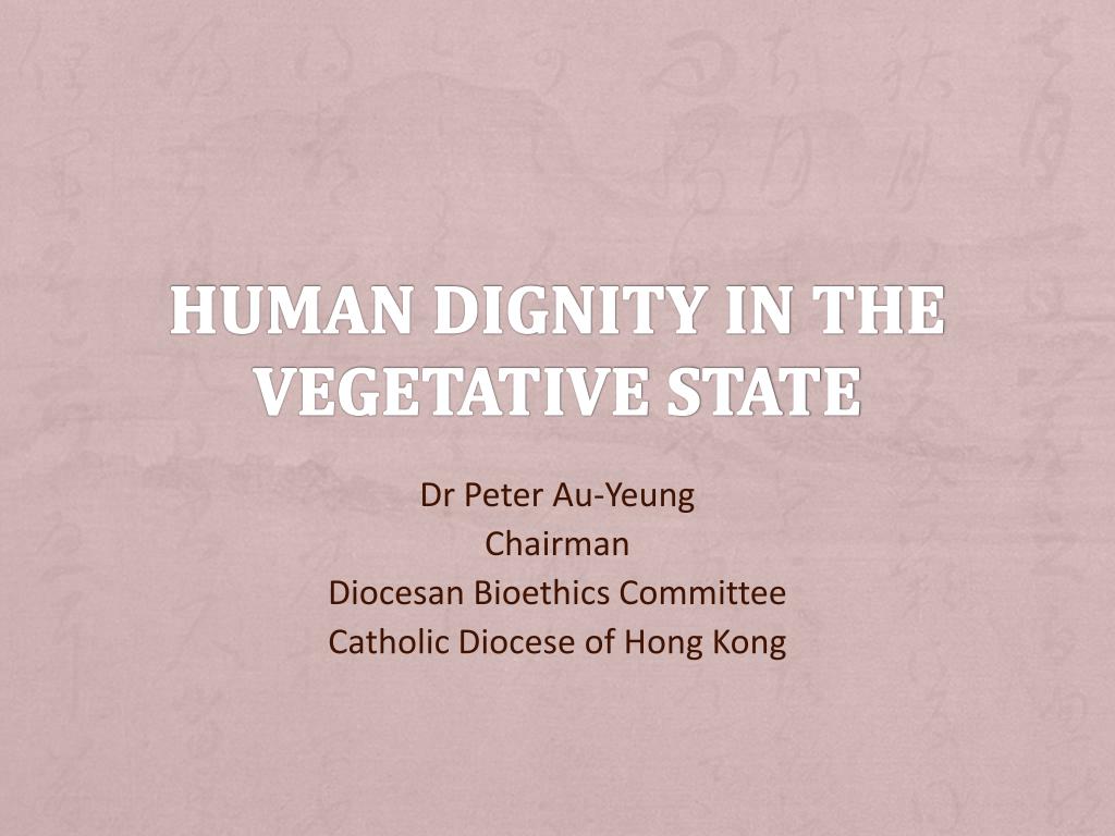PPT - Human Dignity in the Vegetative State PowerPoint Presentation ...