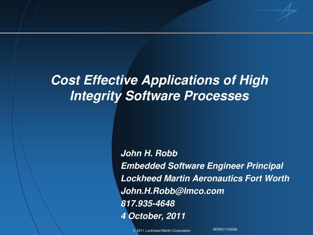 PPT - Cost Effective Applications of High Integrity Software Processes ...