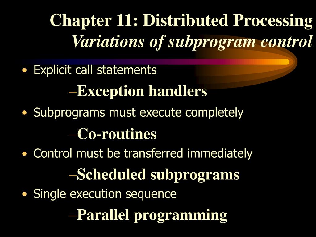 PPT - Chapter 11: Distributed Processing Variations of subprogram ...