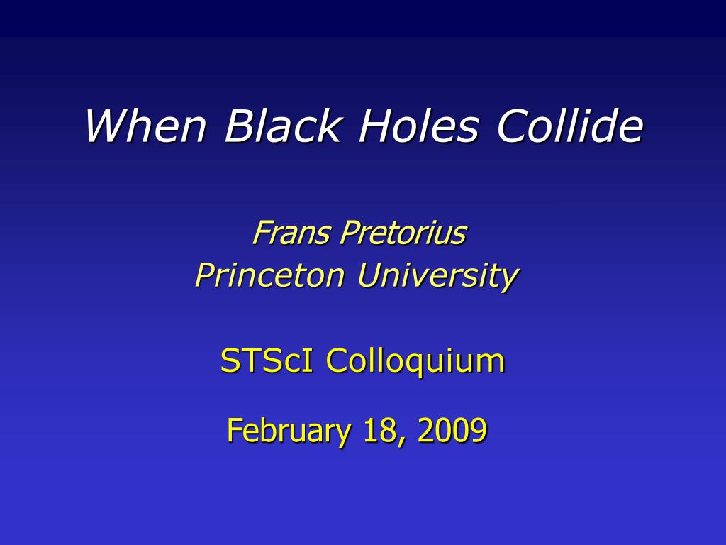PPT - When Black Holes Collide PowerPoint Presentation, free download ...