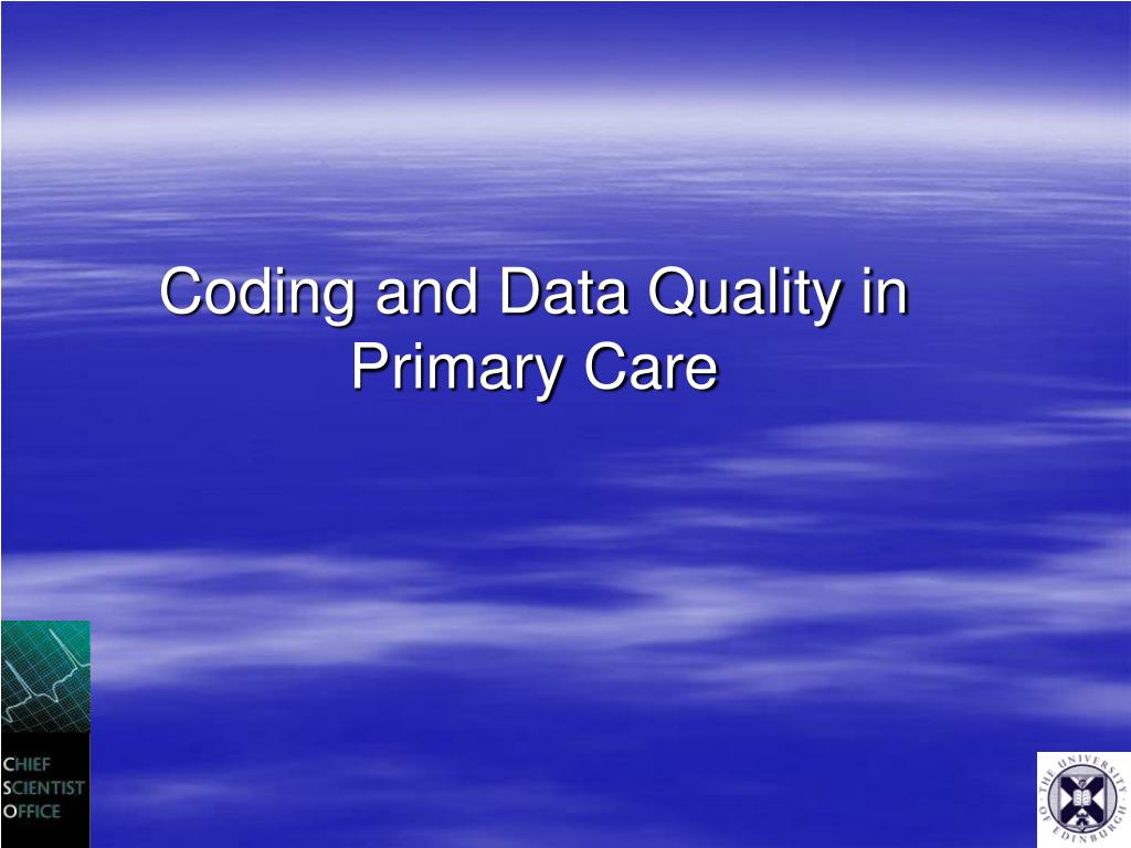 PPT - Coding and Data Quality in Primary Care PowerPoint Presentation ...