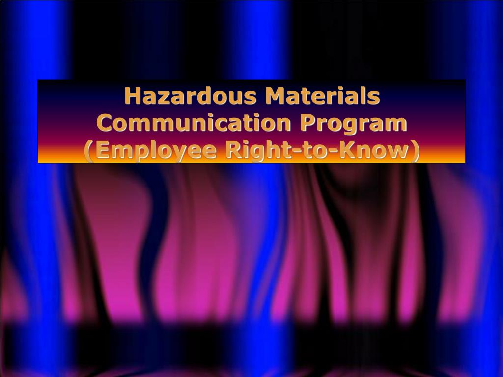 PPT - Hazardous Materials Communication Program (Employee Right-to-Know ...