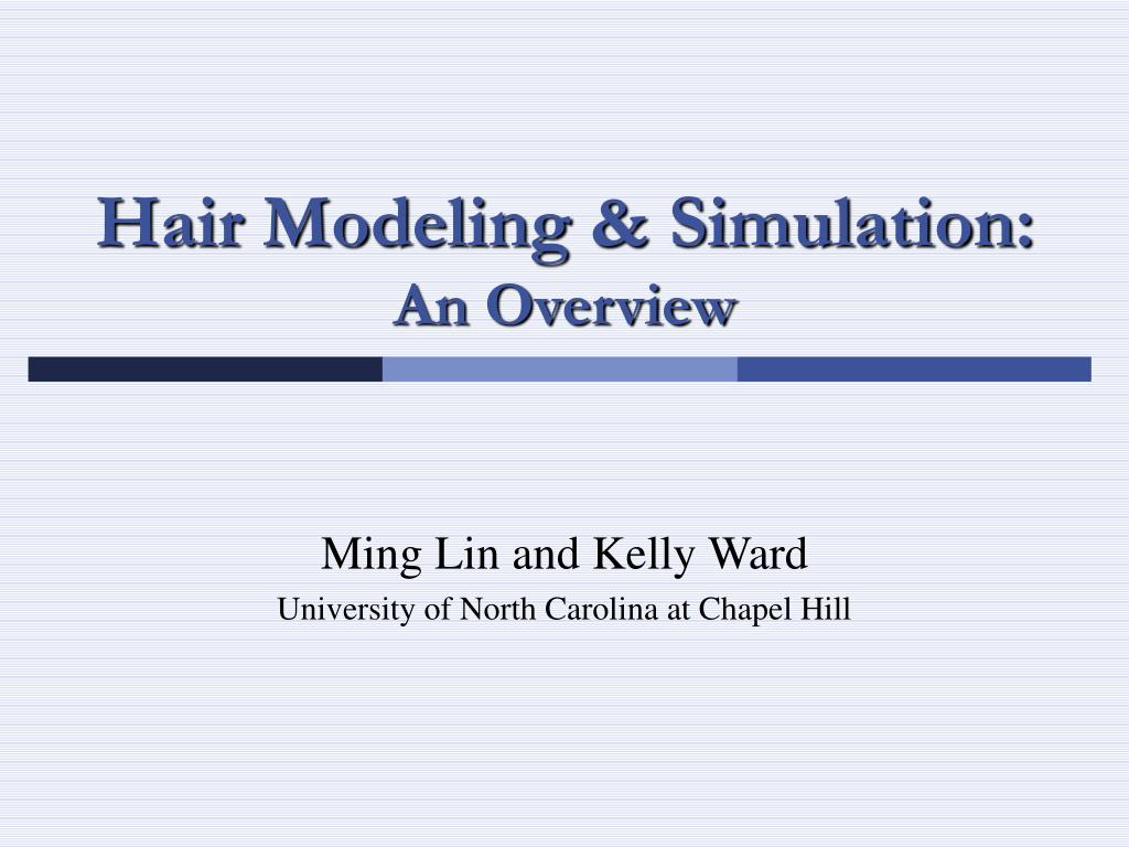 PPT - Hair Modeling & Simulation: An Overview PowerPoint Presentation ...