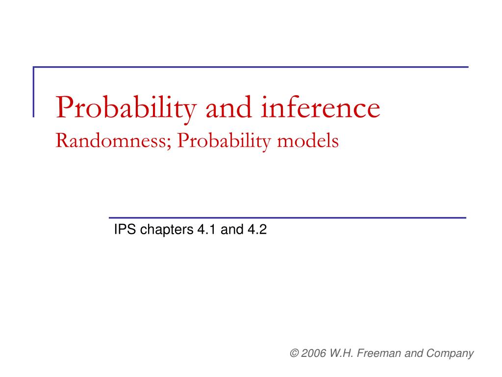 PPT - Probability and inference Randomness; Probability models ...