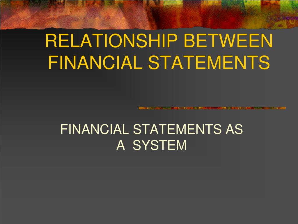 PPT - RELATIONSHIP BETWEEN FINANCIAL STATEMENTS PowerPoint Presentation ...