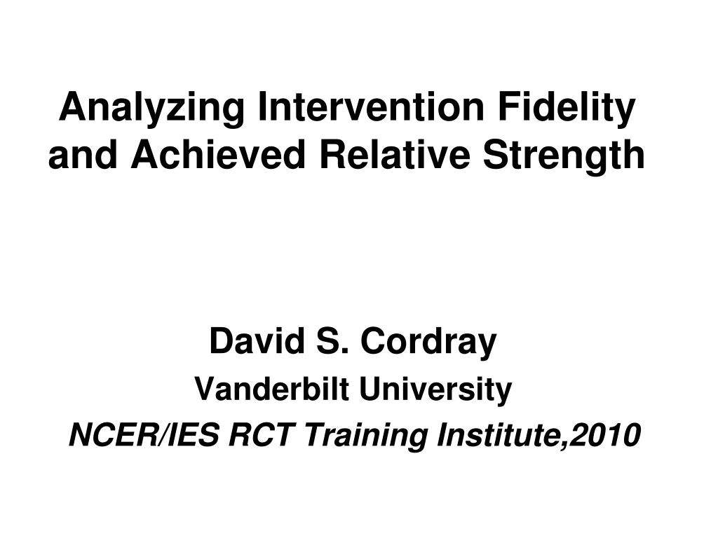 PPT - Analyzing Intervention Fidelity and Achieved Relative Strength ...