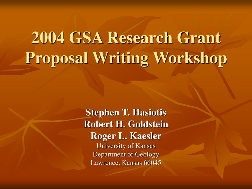 PPT - 2004 GSA Research Grant Proposal Writing Workshop PowerPoint ...