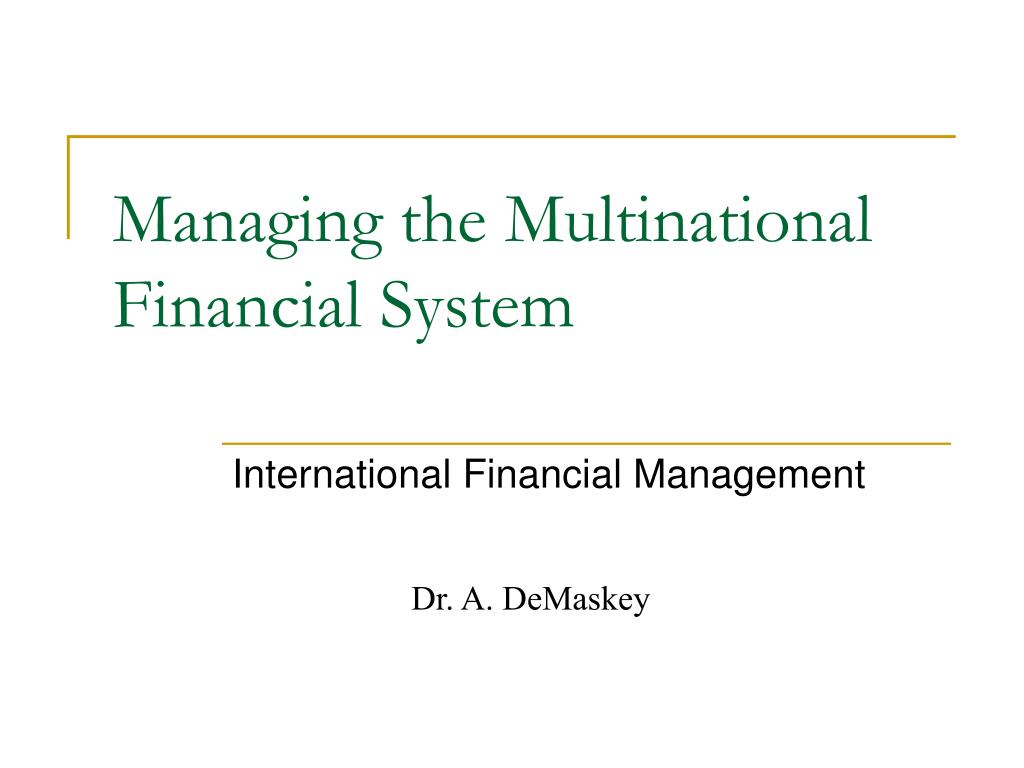 PPT - Managing the Multinational Financial System PowerPoint ...