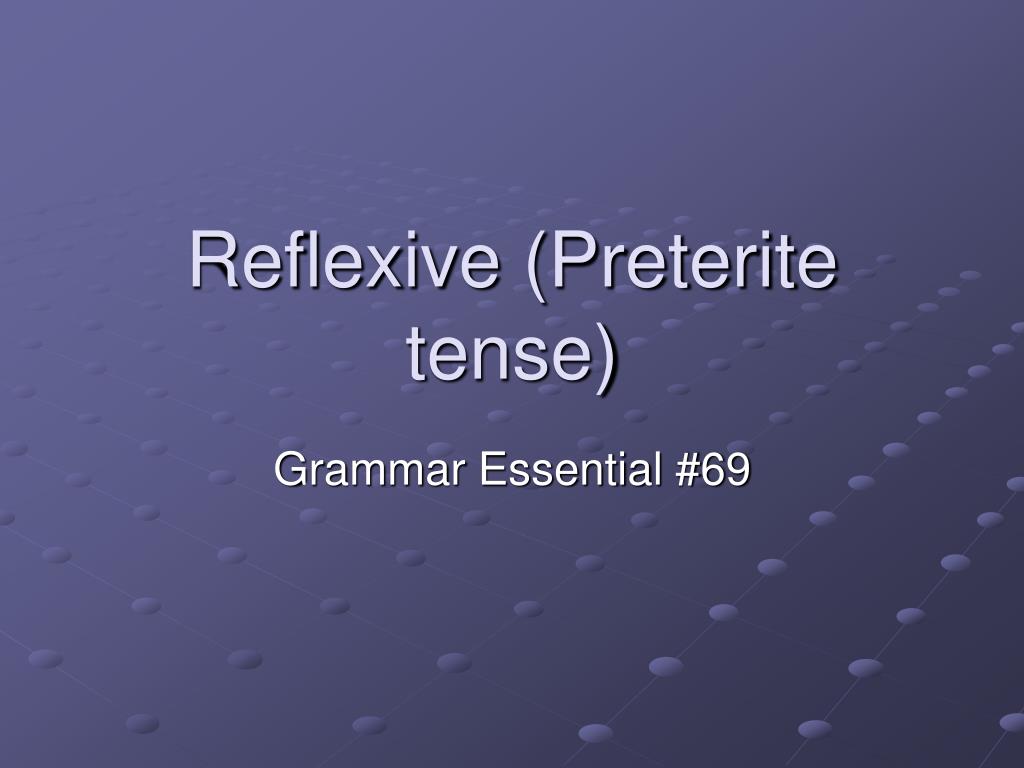 PPT - Reflexive (Preterite tense) PowerPoint Presentation, free ...
