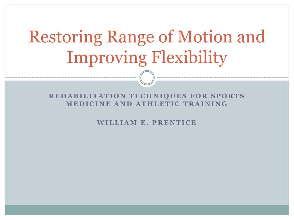 PPT - Restoring Range of Motion and Improving Flexibility PowerPoint ...